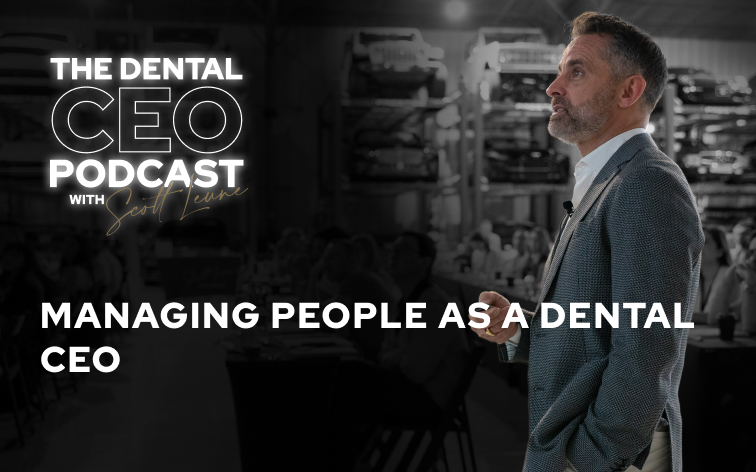 How To Manage People as a Dental CEO | Scott Leune Seminars