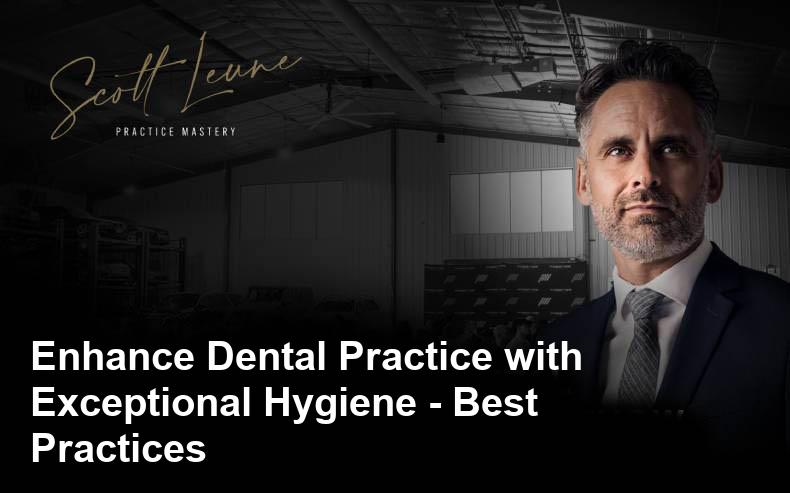 Enhance Dental Practice with Exceptional Hygiene - Best Practices